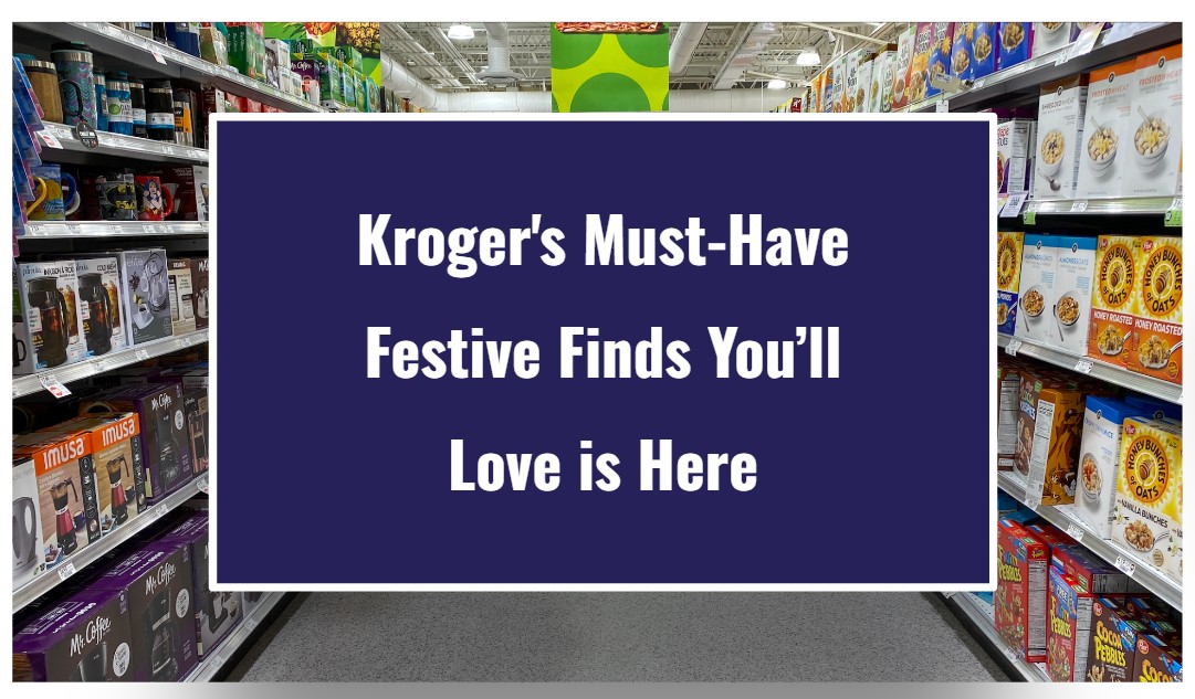 Kroger’s Holiday Lineup Is Here: Must-Have Festive Finds You’ll Love ...