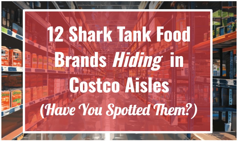 12 Shark Tank Food Brands Hiding in Costco Aisles—Have You Spotted Them ...