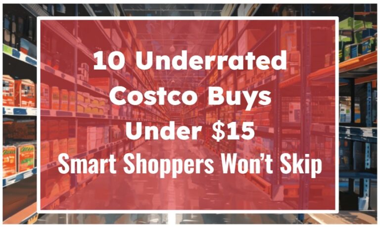 10 Underrated Costco Buys Under $15 That Smart Shoppers Won’t Skip ...