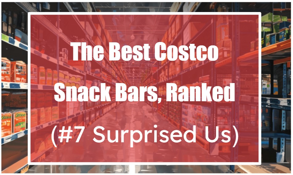 The Best Costco Snack Bars, Ranked (#7 Surprised Us) – RetailShout.com