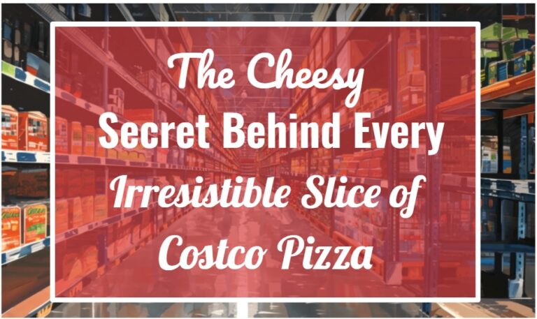 The Cheesy Secret Behind Every Irresistible Slice of Costco Pizza ...