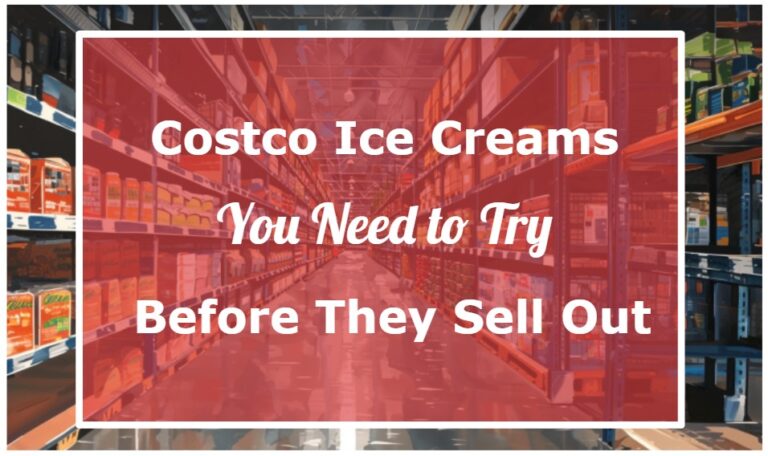 Costco Ice Creams You Need to Try Before They Sell Out – RetailShout.com