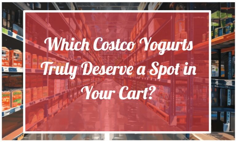 Which Costco Yogurts Truly Deserve a Spot in Your Cart? – RetailShout.com