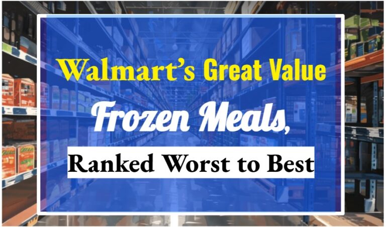 Walmart’s Great Value Frozen Meals, Ranked Worst to Best – RetailShout.com