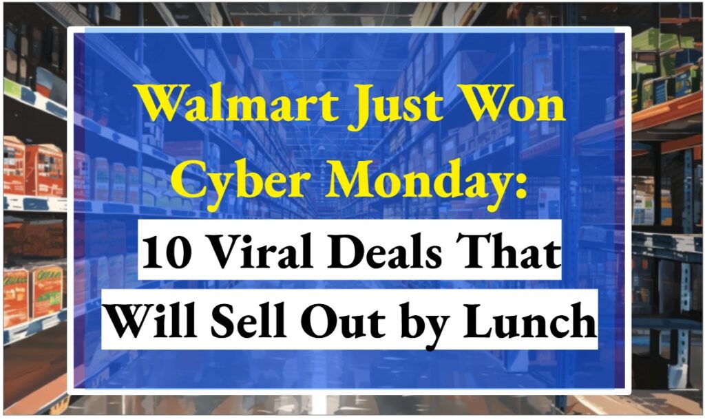 Walmart Just Won Cyber Monday: 10 Viral Deals That Will Sell Out by ...