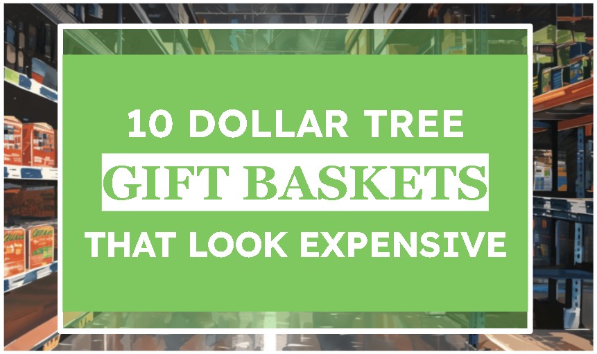 10 DOLLAR TREE GIFT BASKETS THAT LOOK EXPENSIVE (Viral Finds Edition ...