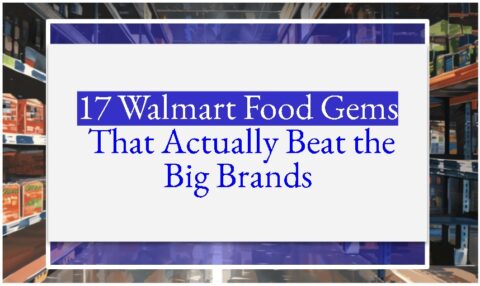 17 Walmart Food Gems That Actually Beat the Big Brands – RetailShout.com