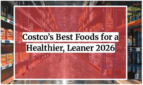 Costco’s Best Foods for a Healthier, Leaner 2026 – RetailShout.com