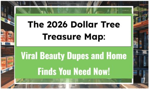 The 2026 Dollar Tree Treasure Map: Viral Beauty Dupes and Home Finds ...