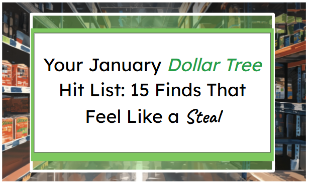 Your January Dollar Tree Hit List: 15 Finds That Feel Like a Steal ...