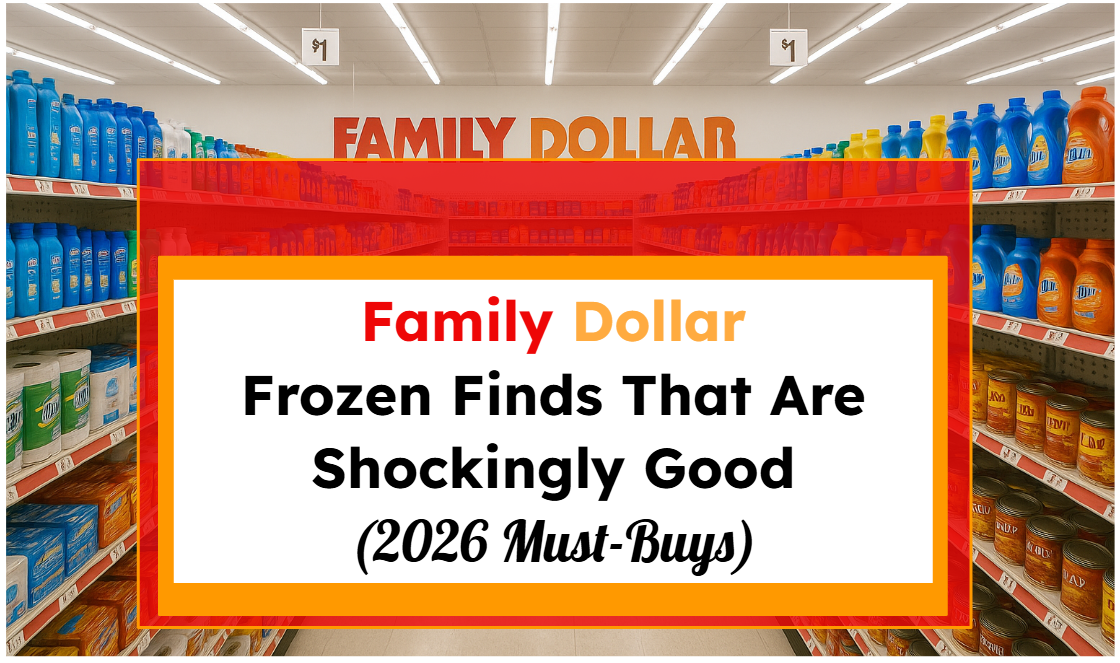 Family Dollar Frozen Finds That Are Shockingly Good (2026 Must-Buys ...