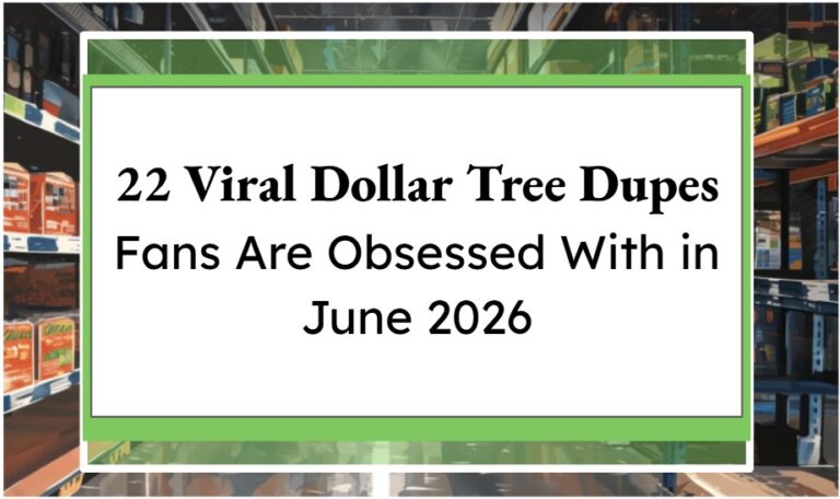 22 Viral Dollar Tree Dupes Fans Are Obsessed With in June 2026 ...